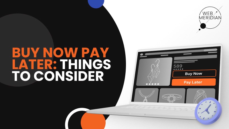 Getting Started with Buy Now Pay Later: Things to Consider - WebMeridian
