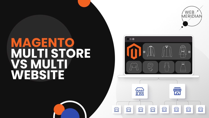 Magento Multi Store How To Set Up And Why Its Better Than Multi Websites